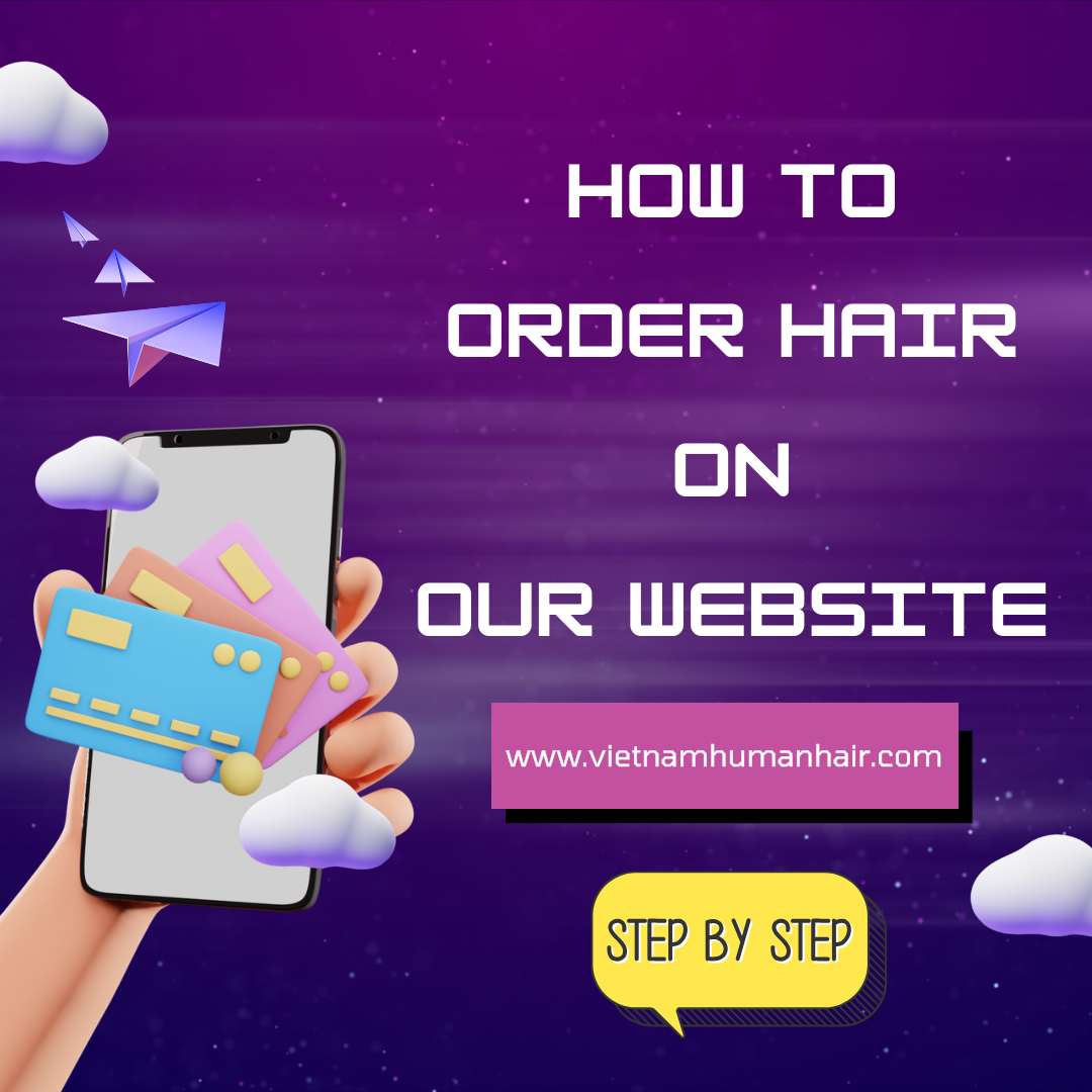 HOW TO ORDER HAIR ON OUR WEBSITE - STEP BY STEP – vietnamhumanhair